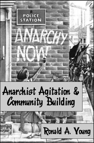 Anarchist Agitation & Community Building | The Anarchist Library